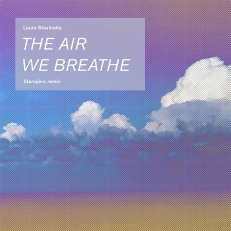 Stream Laura Stavinoha The Air We Breathe Standjers Extended Remix By Stan Djers Listen