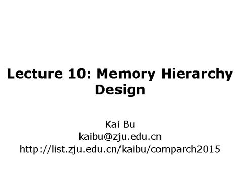 Lecture 10 Memory Hierarchy Design Kai Bu Kaibuzju Lecture 10 Memory Hierarchy Design Kai Bu Kaibuzju