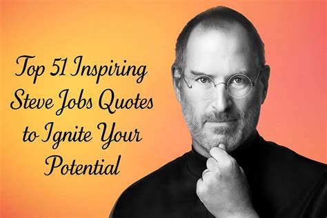 51 Best Steve Jobs Quotes Thatll Transform How You Think