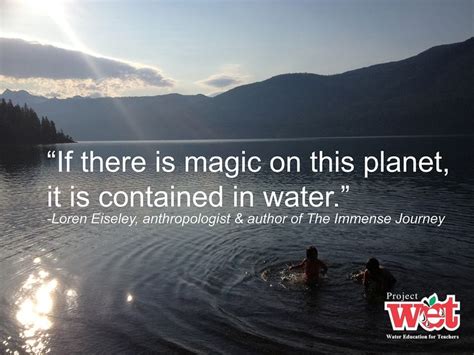 “if There Is Magic On This Planet It Is Contained In Water ” Loren