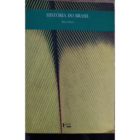 Livro HistÓria Do Braisl Boris Fausto Shopee Brasil