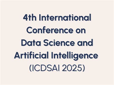 4th International Conference On Data Science And Artificial Intelligence Icdsai 2025 Vidya