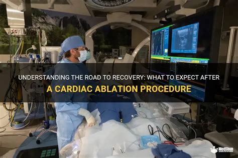 Understanding The Road To Recovery What To Expect After A Cardiac Ablation Procedure Medshun