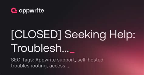 Closed Seeking Help Troubleshooting Access Issues With Self Hosted Appwrite Instance