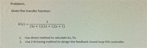 Solved Problem Given The Transfer Function Chegg