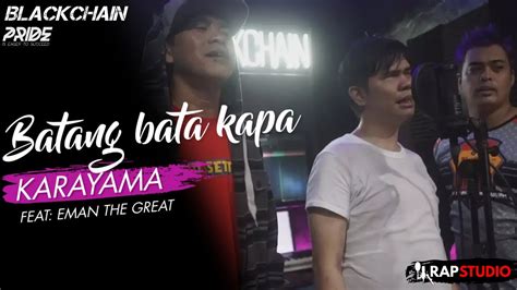 Blackchain Batang Bata Kapa Karayama Ft Eman The Great Youtube