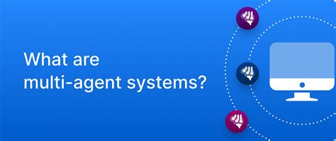 What Are Multi Agent Systems Box
