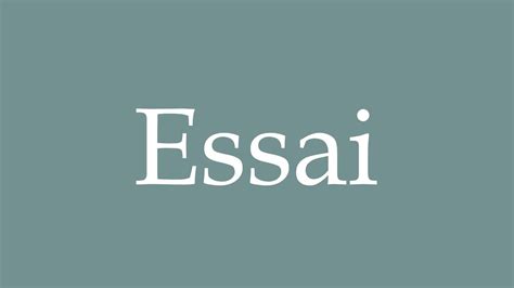 How To Pronounce Essai Correctly In French Youtube
