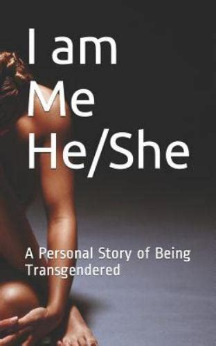 I Am Me Heshe A Personal Story Of Being Transgendered By A M R