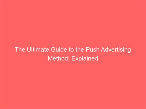 The Ultimate Guide To The Push Advertising Method Explained Froggy Ads
