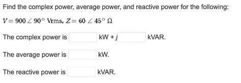 Solved Find The Complex Power Average Power And Reactive Chegg