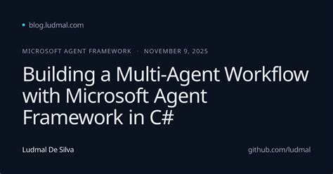 Building A Multi Agent Workflow With Microsoft Agent Framework In C
