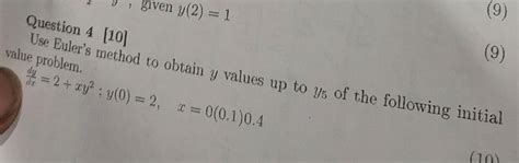 Solved Question 4 10 Use Euler Value Problem 9