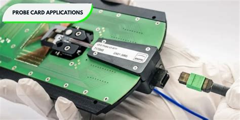 What Is A Probe Card Functions Applications And Types