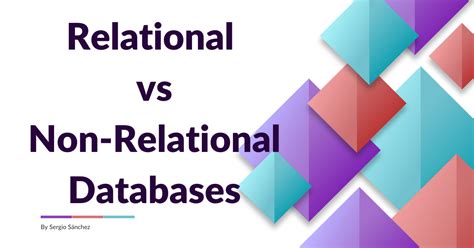 Relational Vs Non Relational Databases A Comprehensive Comparison By Sergio Sánchez