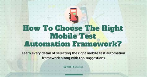 Choose The Right Mobile Test Automation Framework