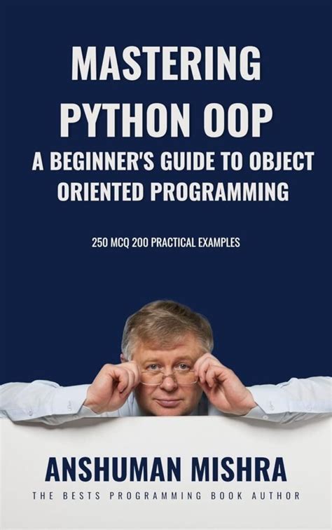 Mastering Python Oop A Beginners Guide To Object Oriented Programming