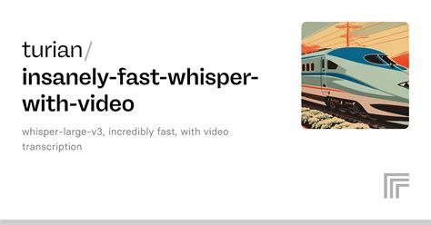 Turian Insanely Fast Whisper With Video Run With An Api On Replicate