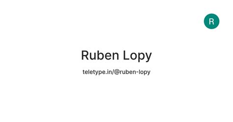 Ruben Lopy — Teletype
