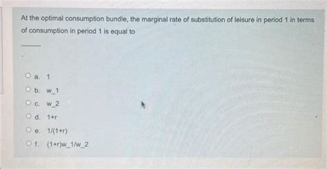 Solved At The Optimal Consumption Bundle The Marginal Rate