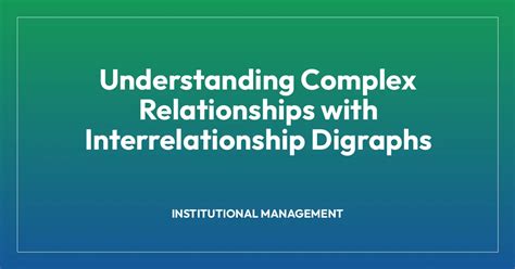 Understanding Complex Relationships With Interrelationship Digraphs
