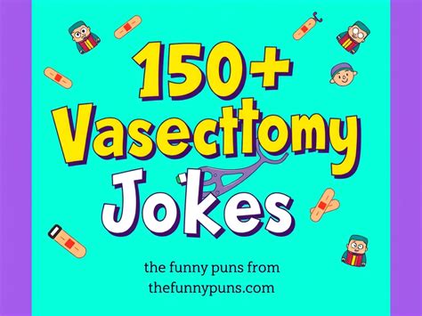 Vasectomy Jokes Hilarious Quips That Will Leave You In Stitches The