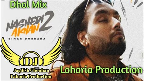 Nashedi Akhan 2 Dhol Mix Jagdish Chouhan Lahoria Production New Punjabi