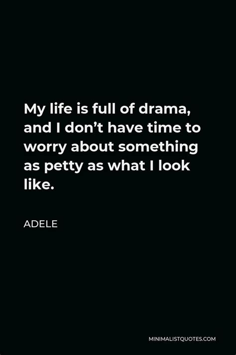 Adele Quote My Life Is Full Of Drama