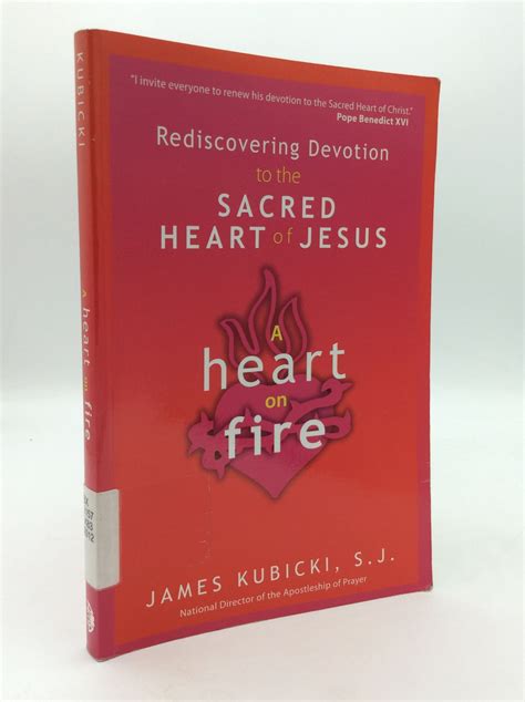 A Heart Of Fire Rediscovering Devotion To The Sacred Heart Of Jesus