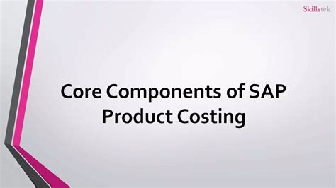Sap Product Costing Calculation With Components Skillstek Pptx