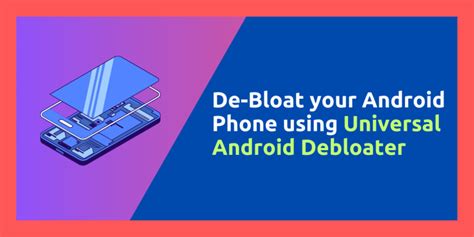 Debloat Your Android Device With Universal Android Debloater Linuxfordevices