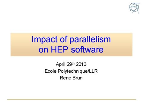 Impact Of Parallelism On Hep Software April 29