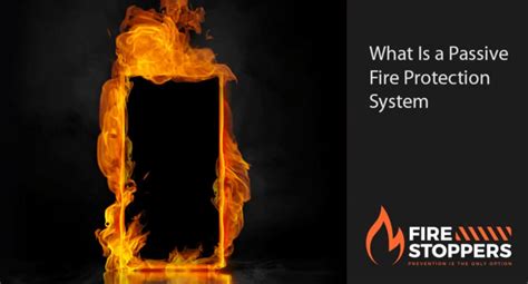What Are Active And Passive Fire Protection Systems Fire Stoppers