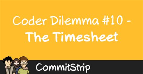 Coder Dilemma 10 The Timesheet Commitstrip