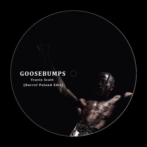 Travis Scott Goosebumps Darrel Poland Edit Darrel Poland