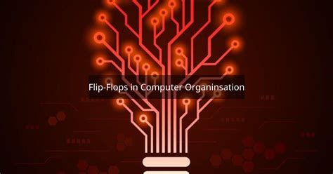 Flip Flops In Computer Organinsation
