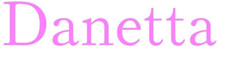 Danetta Name For Girls Meaning Popularity And Origin