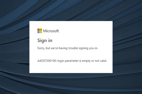 Aadsts90100 Login Parameter Is Empty Or Not Valid Fix