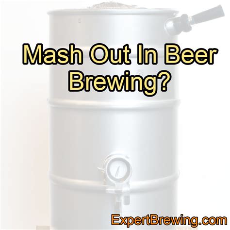 Mash Out In Beer Brewing Should You Do It