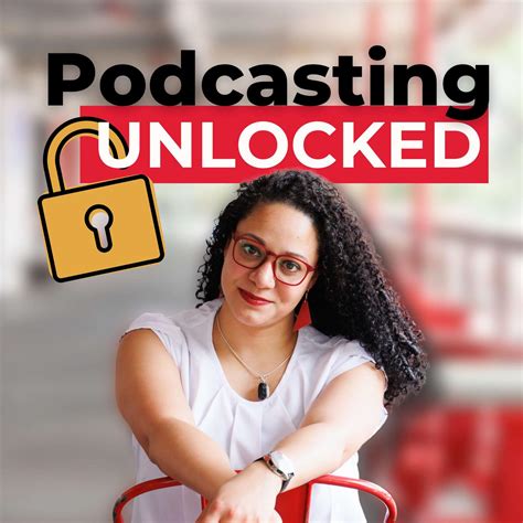 Podcasting Unlocked Tips And Growth Podcast Strategies For Impact Driven Entrepreneurs Listen