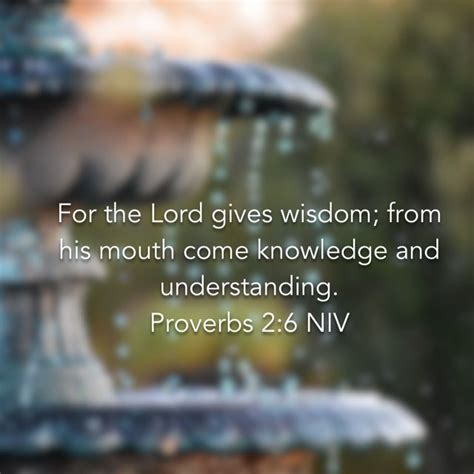 Proverbs 2 6 For The Lord Gives Wisdom From His Mouth Come Knowledge