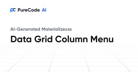 build great materializecss data grid column menu components faster