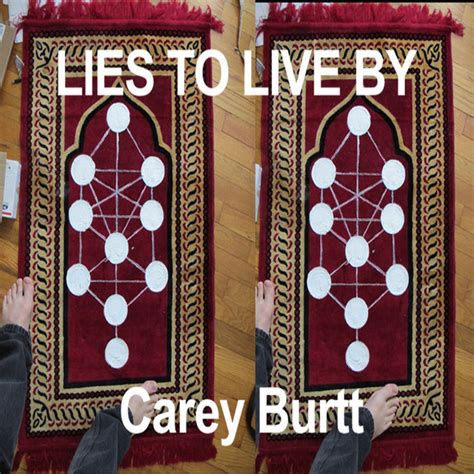 Lies To Live By 2017 Carey Burtt