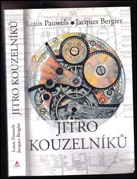 📙 Jitro Kouzelníků úvod Do Fantastického Realismu Jacques Bergier Louis Pauwels 2009 Xyz