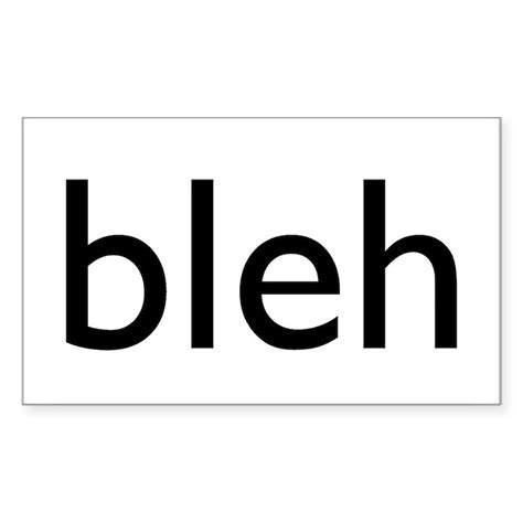 Bleh Sticker Rectangle Bleh Rectangle Sticker Cafepress