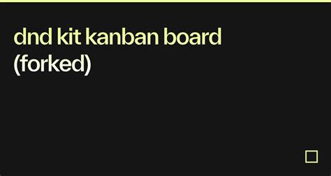 Dnd Kit Kanban Board Forked Codesandbox