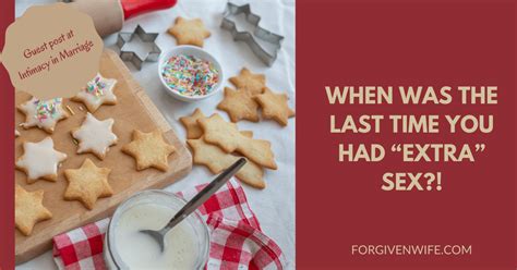 When Was The Last Time You Had “extra” Sex The Forgiven Wife