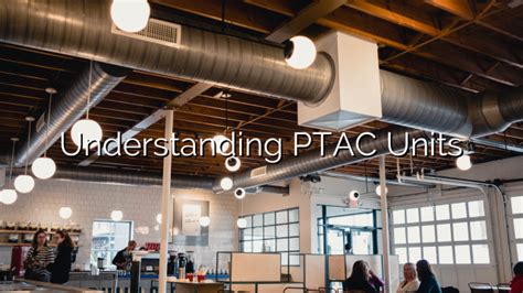 Maintaining Ptac Units A Step By Step Guide