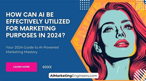 2024년 마케팅에 Ai를 사용하는 방법은 무엇입니까 Ai 마케팅 엔지니어