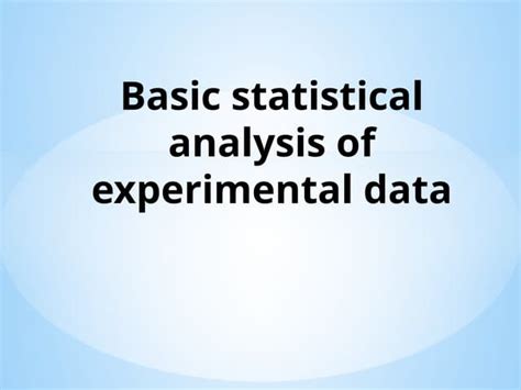 Basic Statistical Analysis For Experimental Data Pptx
